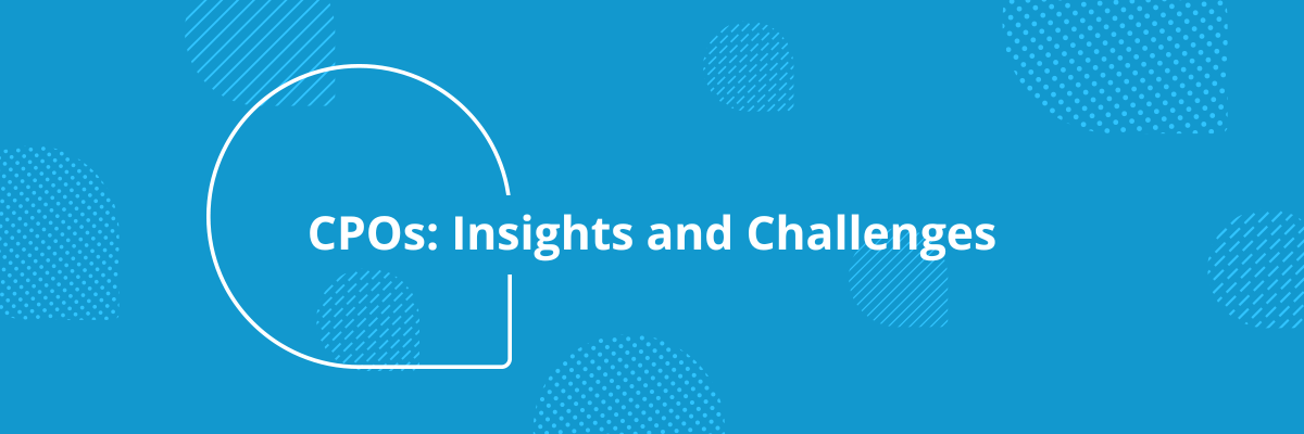 The Evolving Role of CPOs – part 1: Insights and Challenges